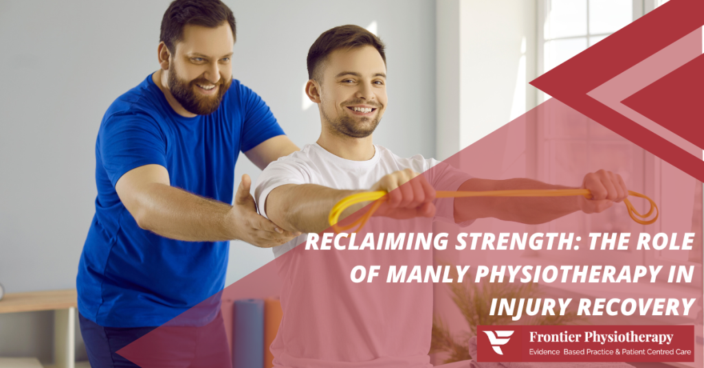 Reclaiming Strength: The Role of Manly Physiotherapy in Injury Recovery ...